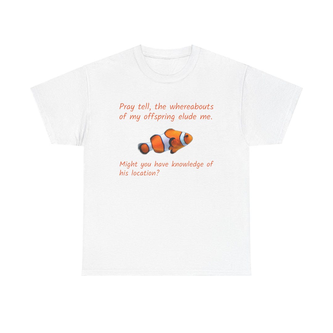Finding Nemo Meme Tee, Goofy Text Unisex T-shirt, Funny Shirt Gift for ...