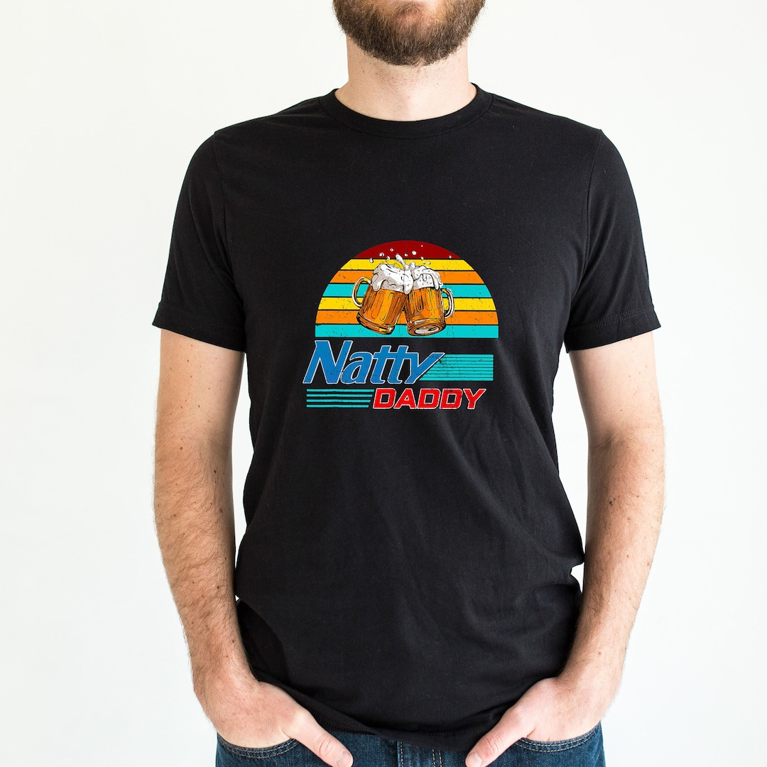 Natty Daddy Shirt,beer Lover Shirt, Dad Shirt, Fathers Shirt, Beer Day ...