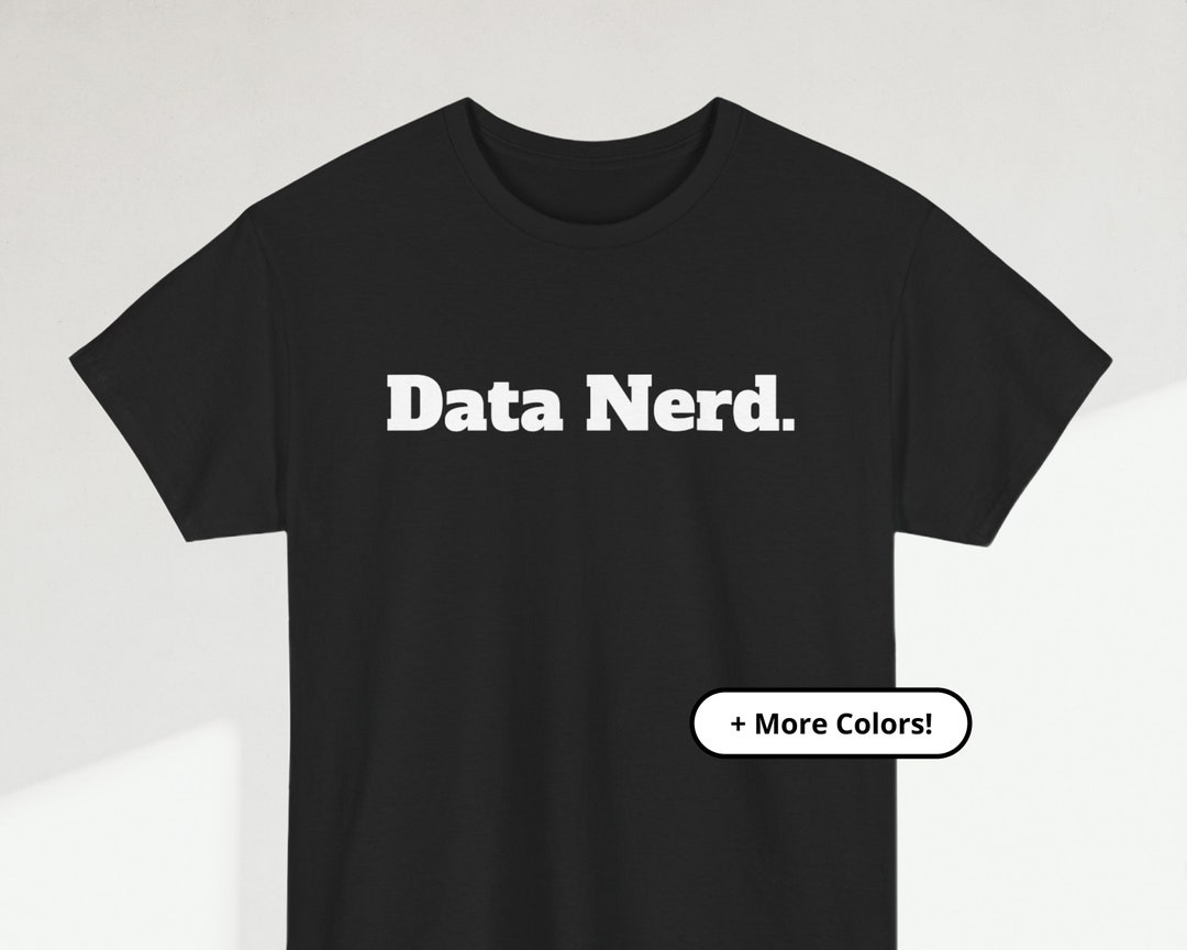 Data Nerd Shirt | Nerdy Shirt | Funny Data T-shirt | Gift for Data ...