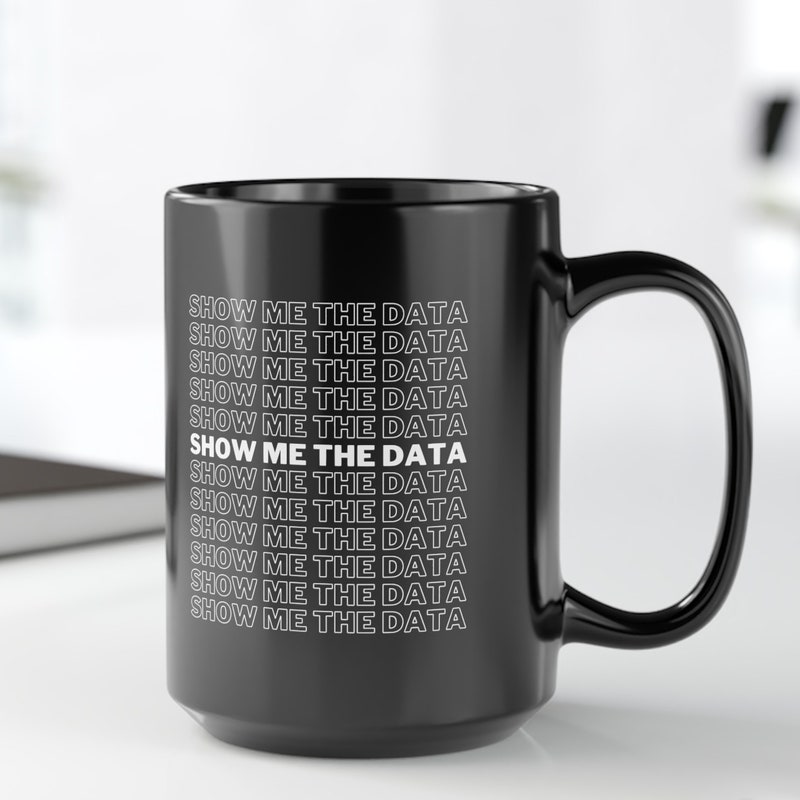 Show Me the Data Mug - Etsy