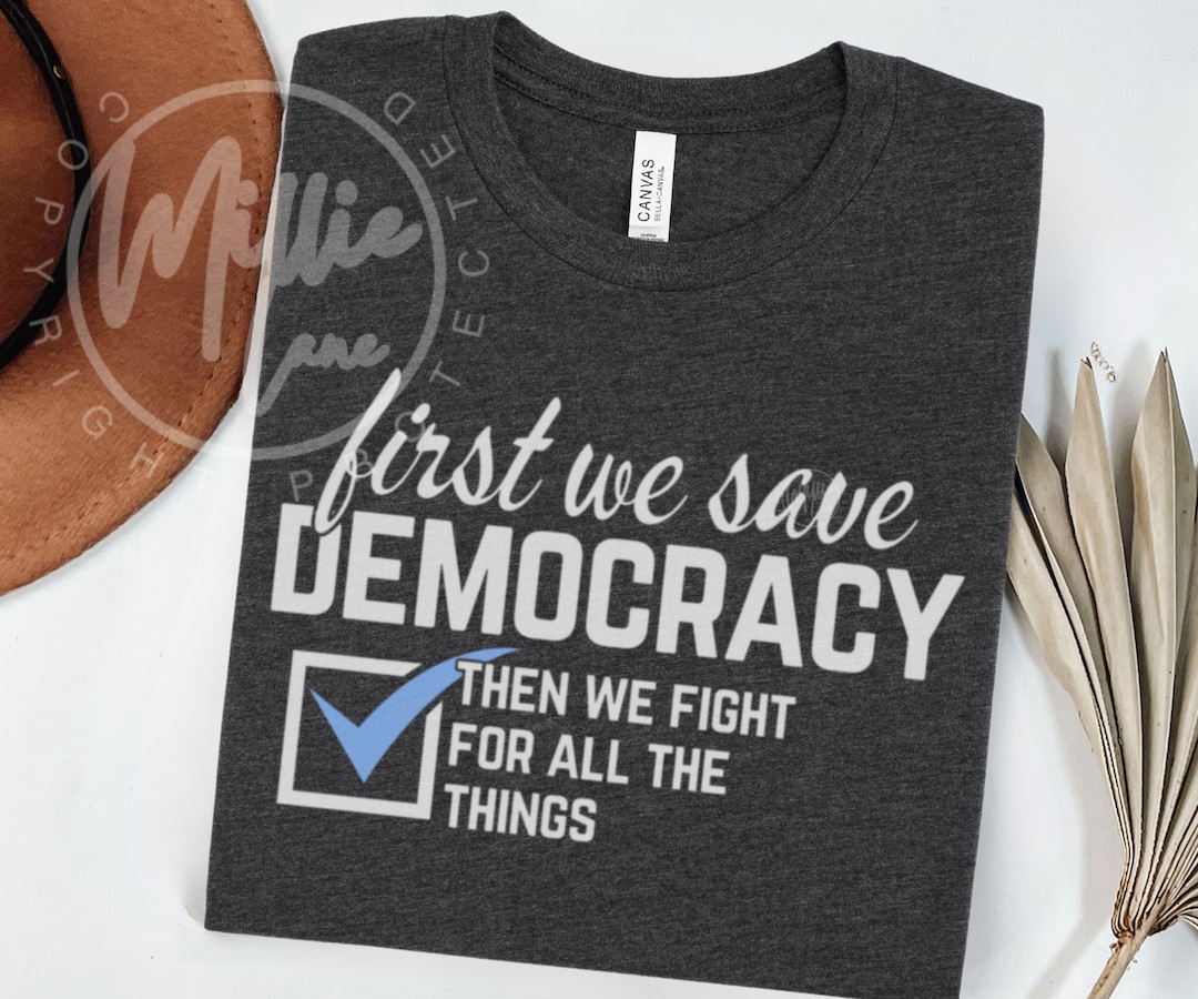 First We Save Democracy Shirt, 2026 Elections Tee, Blue Voter Activist ...