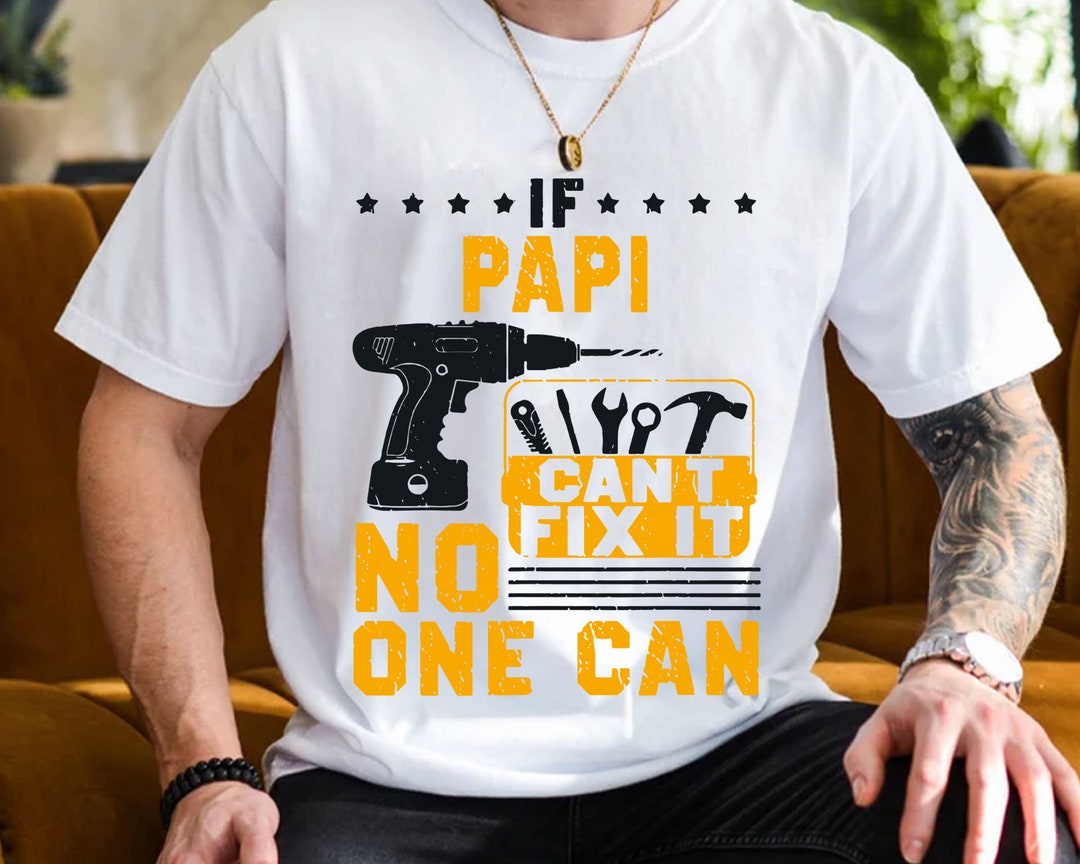 If Papi Can't Fix It No One Can Svg, Daddy Shirt Svg, Fathers Day Svg ...