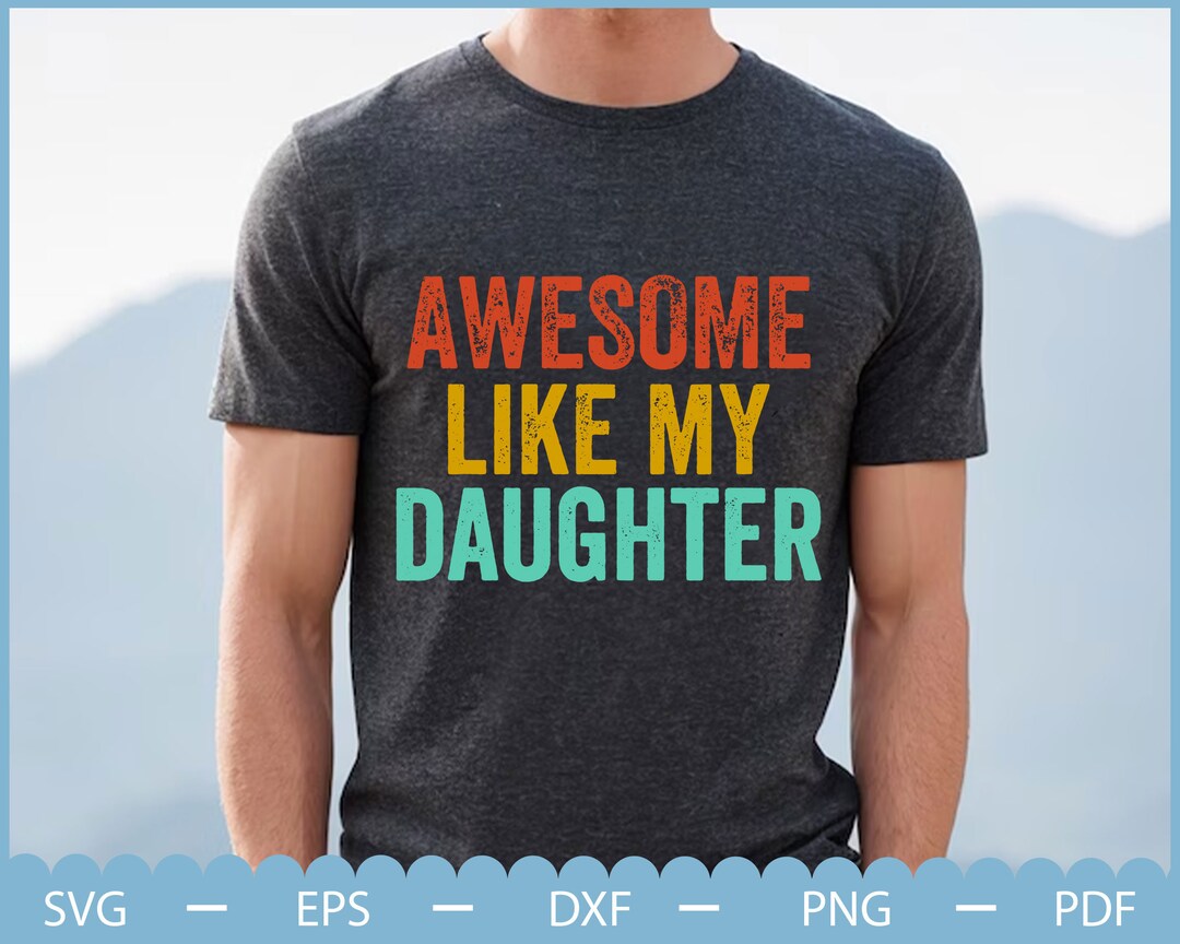 Awesome Like My Daughter Svg, Father's Day Svg,happy Fathers Day Svg ...