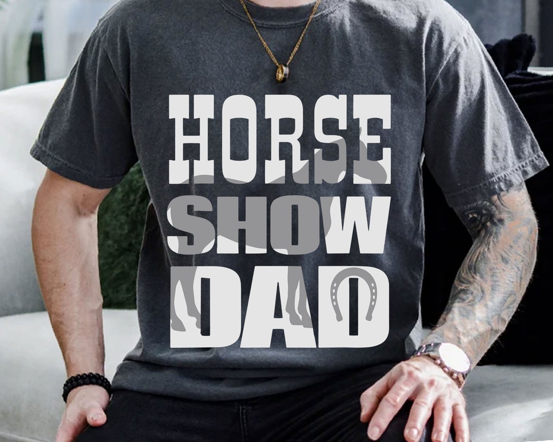 Horse Show Dad Svg, Fathers Day Svg, Dad Humor Svg, Dad Shirt Svg ...