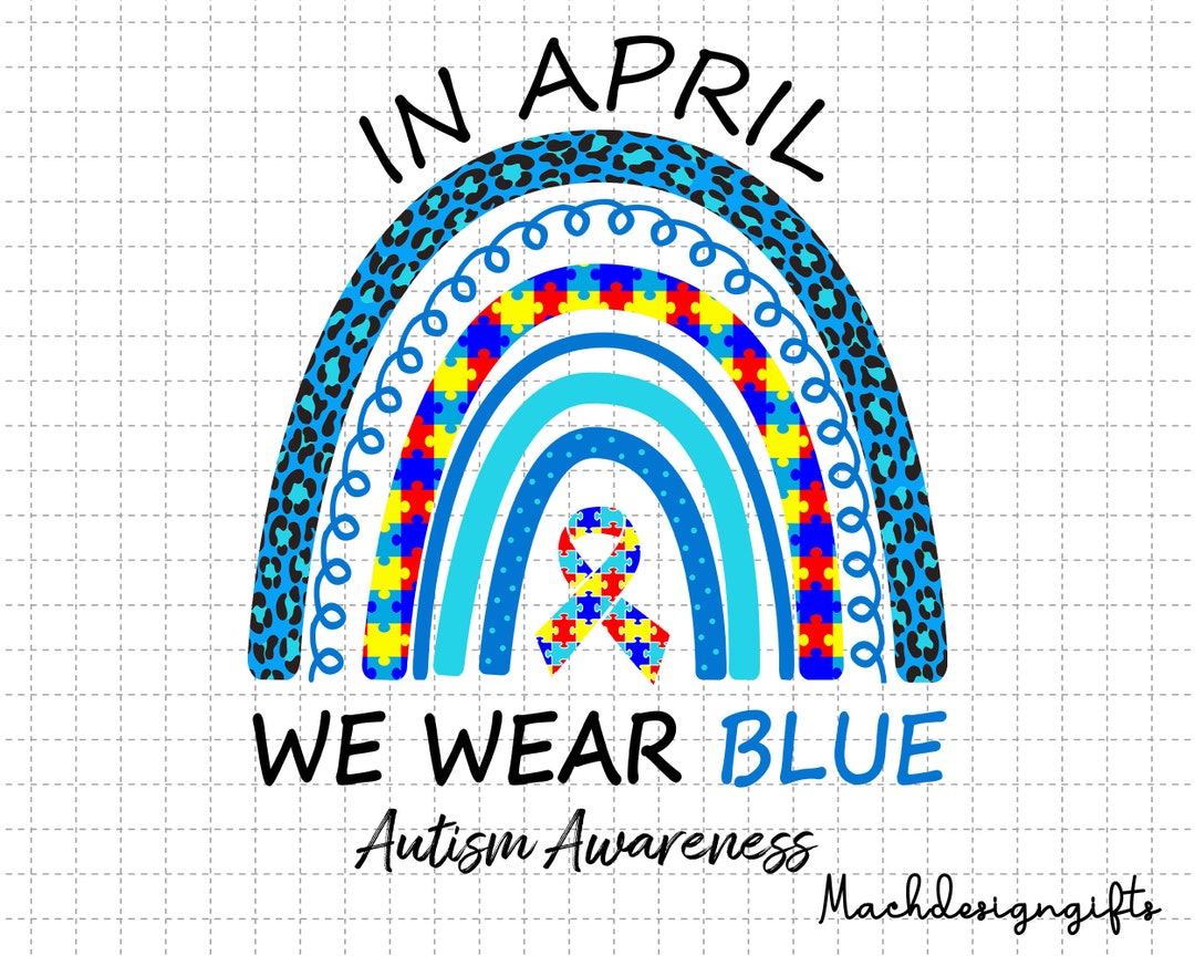 In April We Wear Blue Autism Awareness Svg, Autism Rainbow Svg, Autism ...