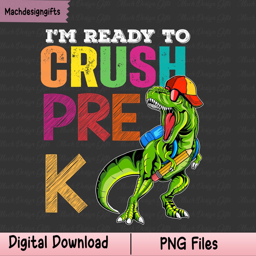 I'm Ready to Crush Pre K Png, First Day of School Png, Back to School ...