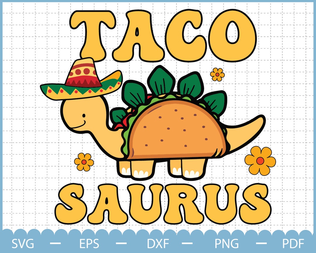 Tacosaurus Svg, Cinco De Mayo Svg, Taco Svg, Mexican Hat Svg, Taco ...