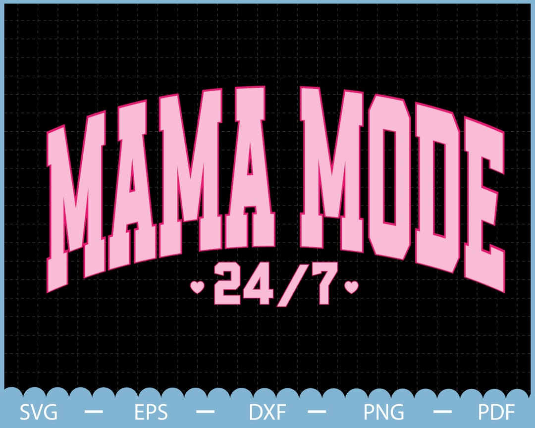 Mama Mode 24x7 Svg, Mothers Day Svg, Mama Svg, Mom Life Svg, Mother's ...