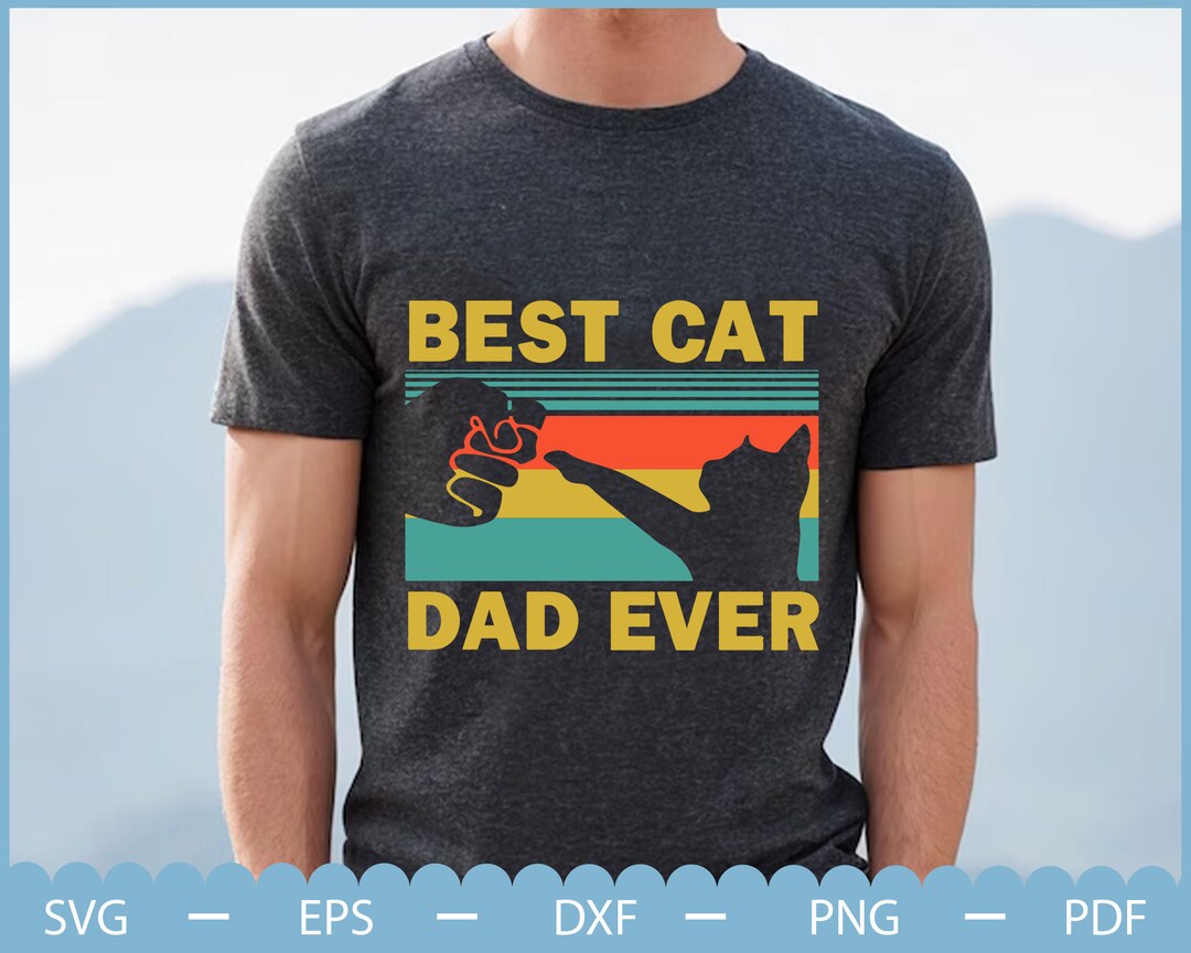 Best Cat Dad Ever Svg, Fathers Day Svg,cat Dad Svg,cat Lovers Svg,happy ...
