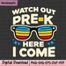 Watch Out Pre-k Here I Come Svg, First Day of School Svg, Back to ...
