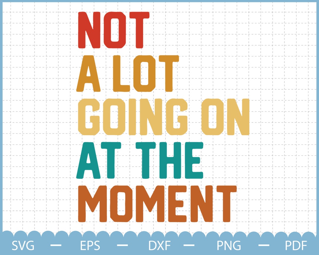Not A Lot Going on at the Moment Svg, Swiftie Shirt Svg Cricut , Taylor ...