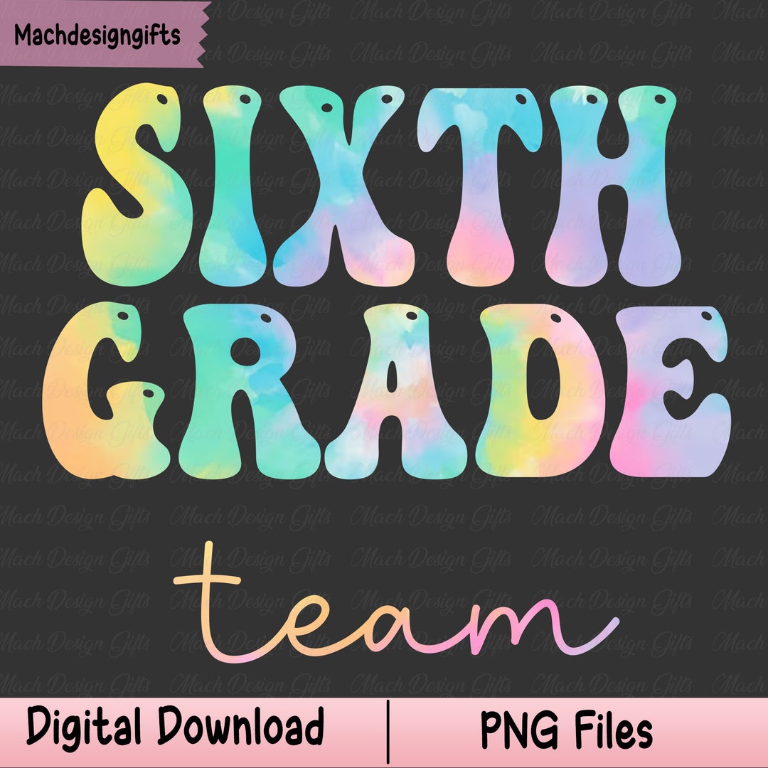 Sixth Grade Team Png, Back to School Png, First Day of School Png, 6th ...
