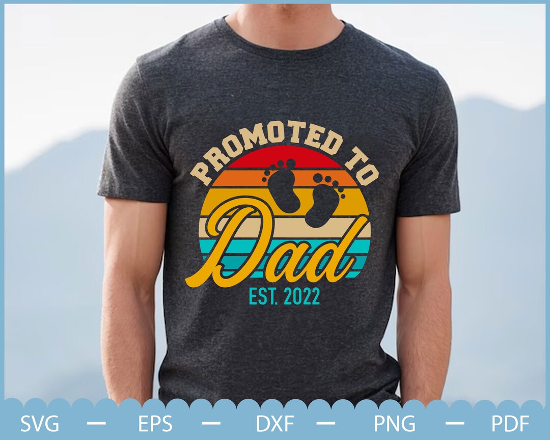 Promoted to Dad EST Svg, New Daddy Svg, Fathers Day Svg, Happy Father's ...