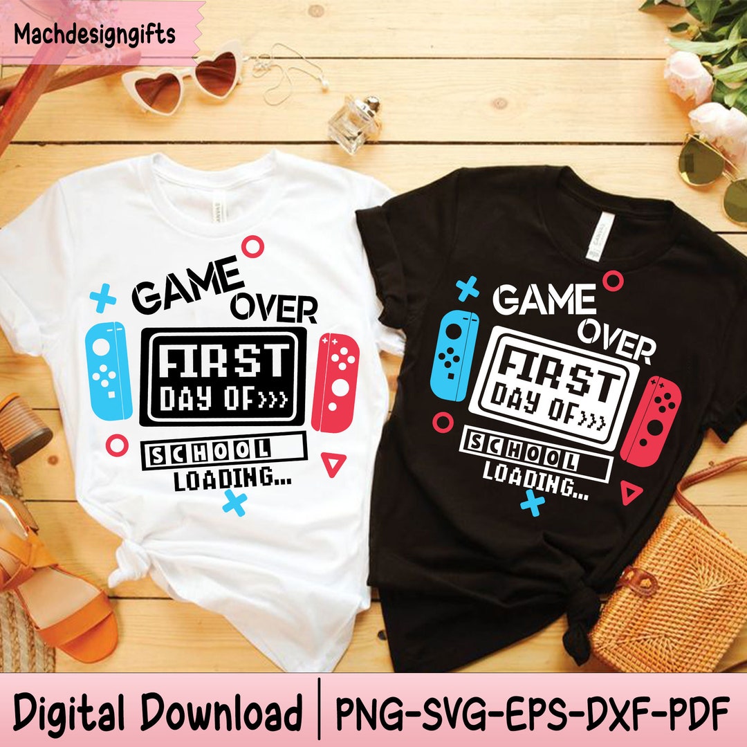 Game Over First Day of School SVG, Back to School Svg, Funny School ...