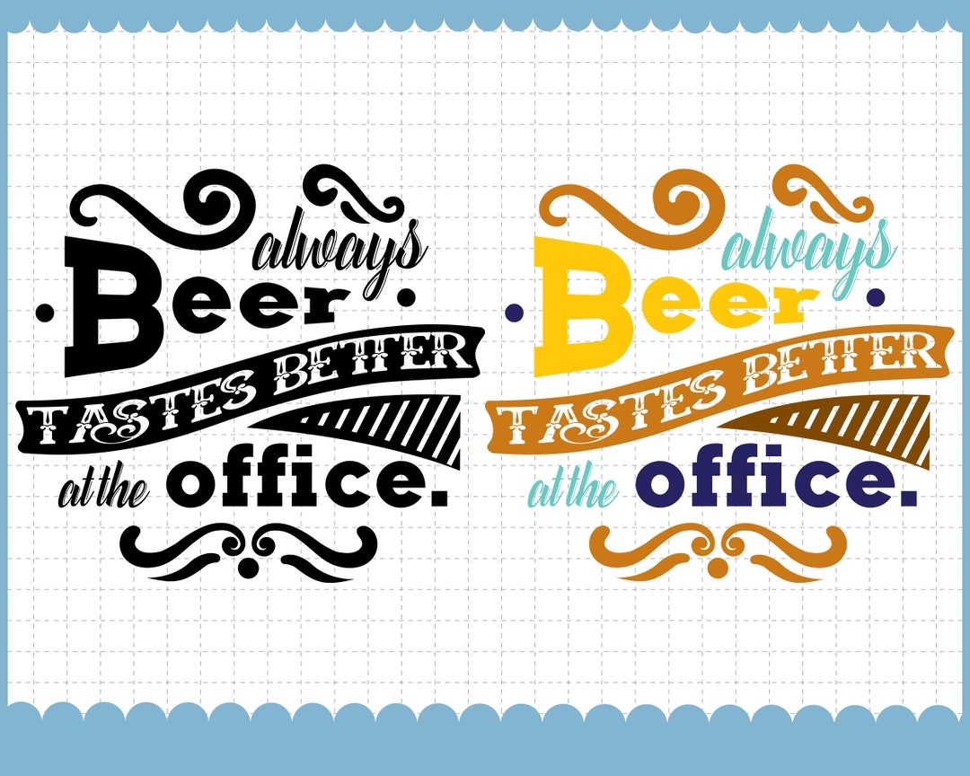 Beer Tastes Better at the Office Svg, Funny Office Svg, Funny Work Svg ...