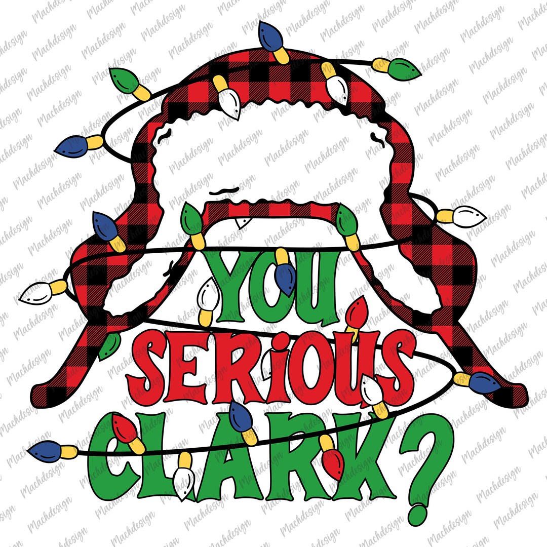 You Serious Clark SVG Design, Christmas Svg Quotes, Holiday Svg ...