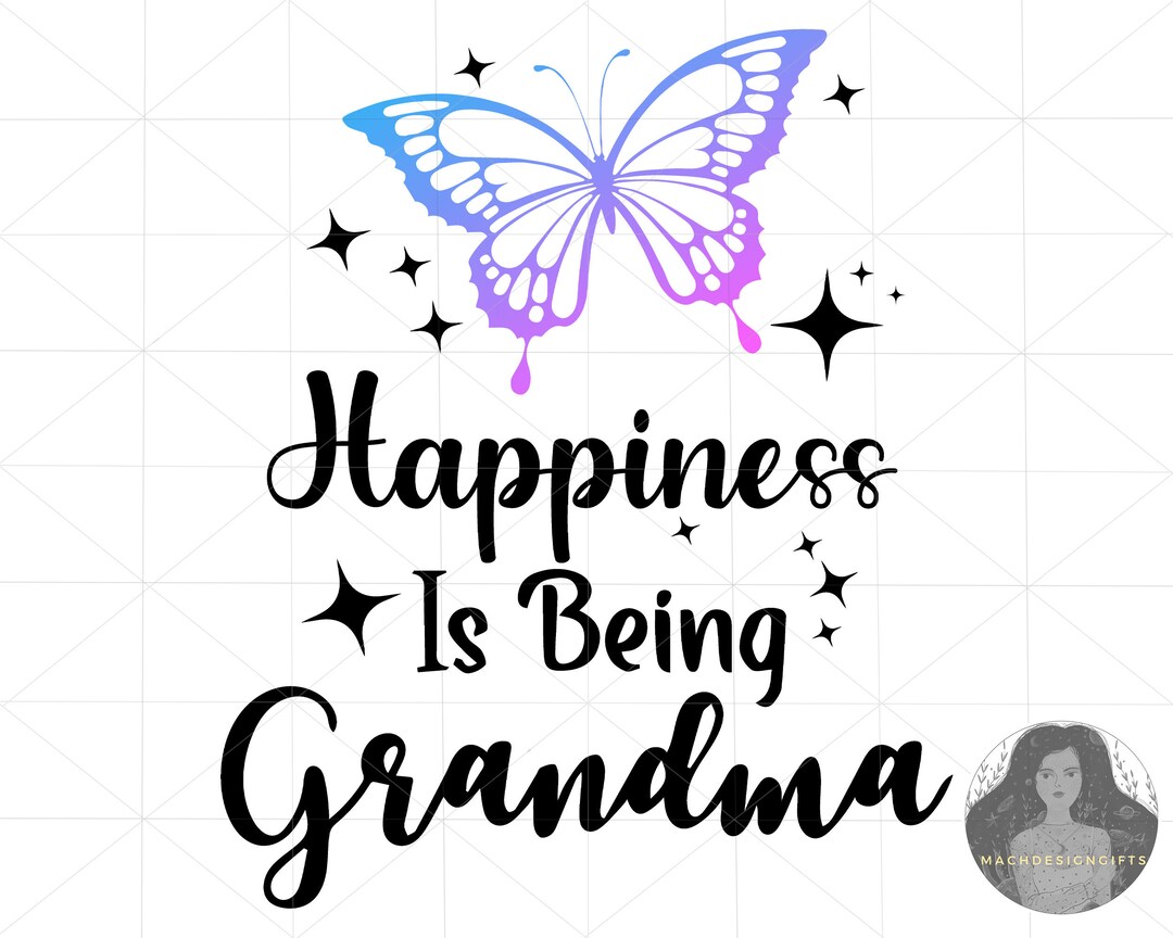 Happiness is Being Grandma Png, Grandma Png, Mom Png, Mothers Day Png ...