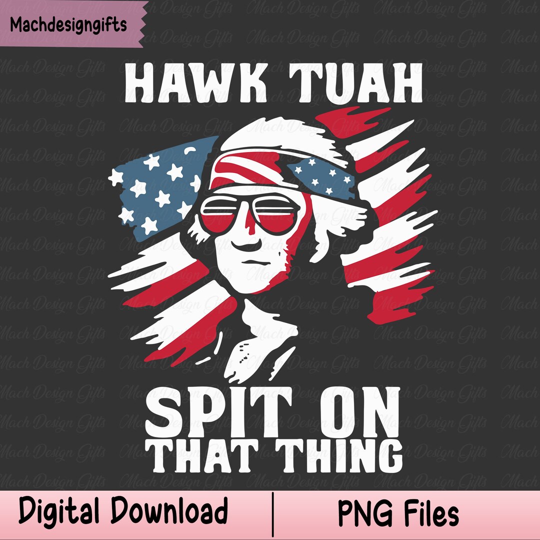 Hawk Tuah Spit on That Thing Png, 4th of July Png, America Flag Png ...