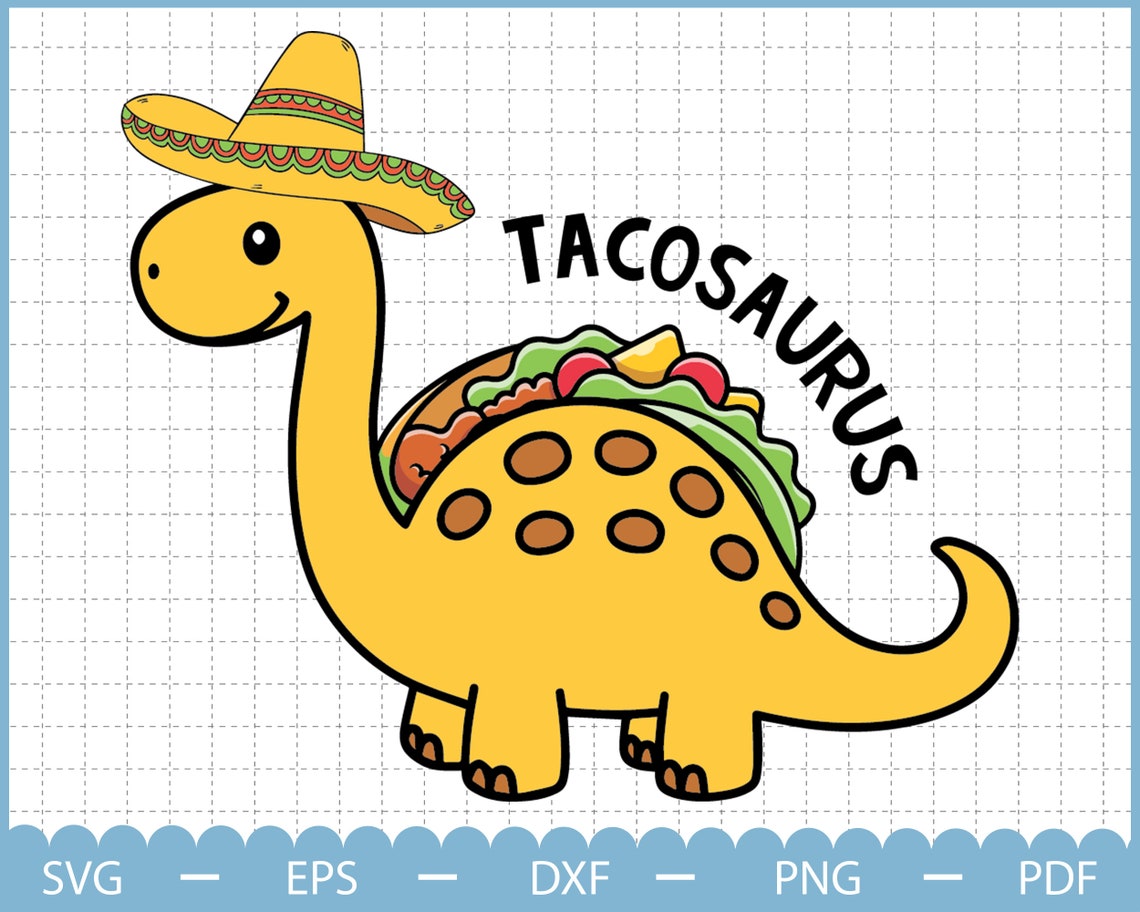 Cinco De Mayo Svg, Tacosaurus Svg, Funny Dinosaur Svg, Tacos Lover SVG ...