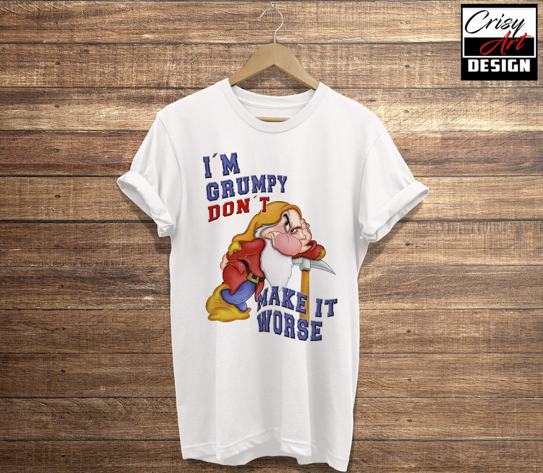 Grumpy Shirt, I Am Grumpy Don't Make It Worse Shirt, 7 Dwarfs Shirts, Cute Gift Shirt, 7 Dwarfs ...