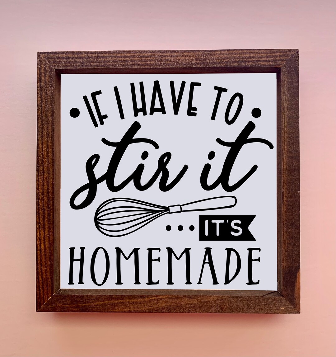 If I Have to Stir It It's Homemade/funny Kitchen Sign/farmhouse Decor ...