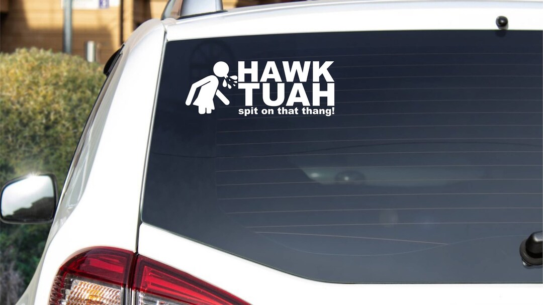 Hawk Tuah Spit on That Thang Decal. Weather Proof High Grade Viral ...