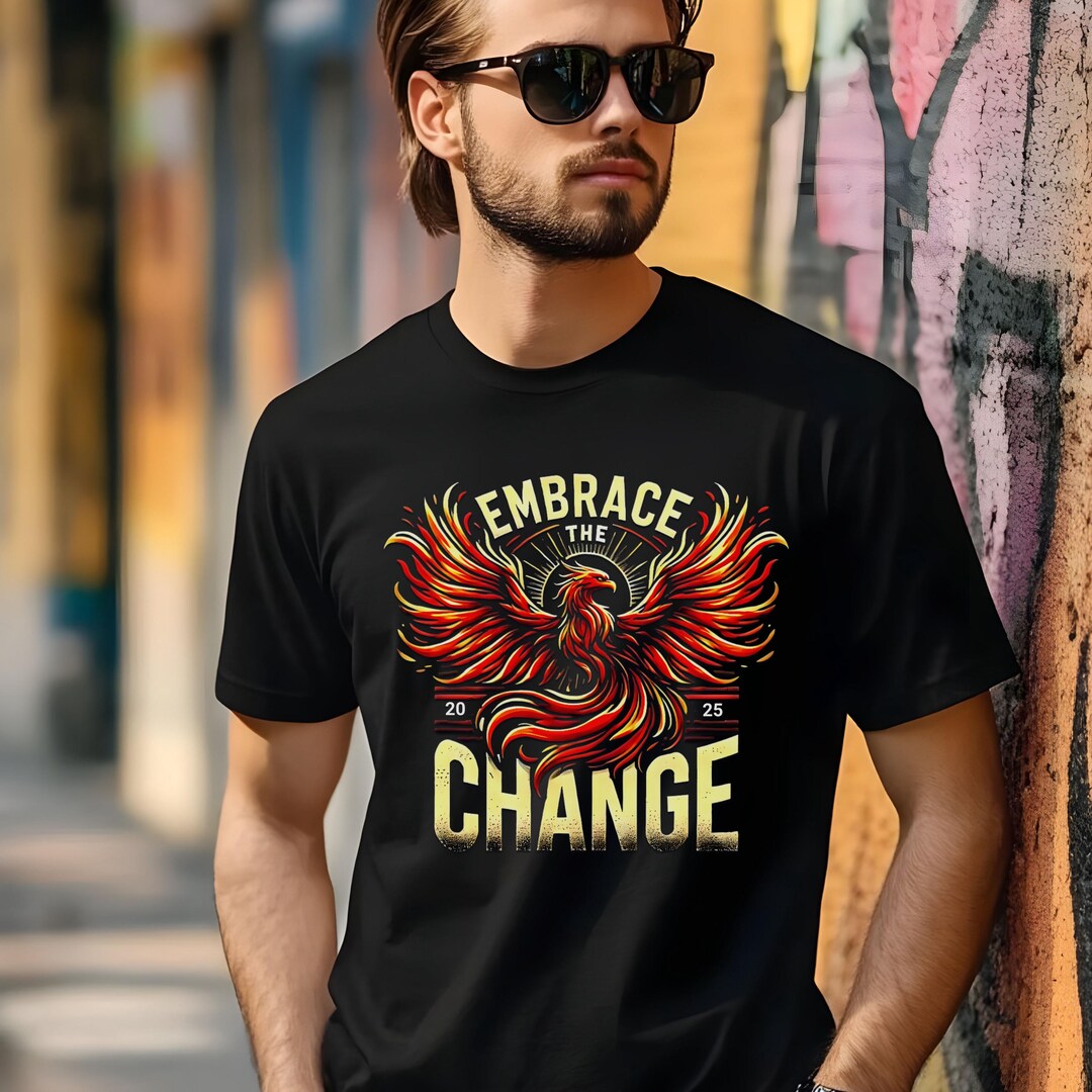 Phoenix Embrace the Change T-shirt Inspirational New Year 2025 Shirt - Etsy