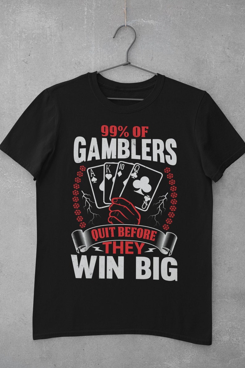 99% of Gamblers Quit Before They Win Big Meme Shirt - Etsy