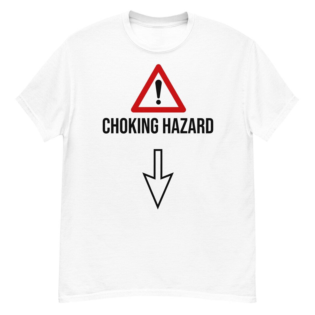 Choking Hazard - Offensive T-shirts - Funny Shirt - Inappropriate Shirt ...
