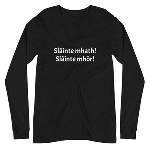 Slàinte Mhath! Slàinte Mhòr! Unisex Long Sleeve Tee - Etsy