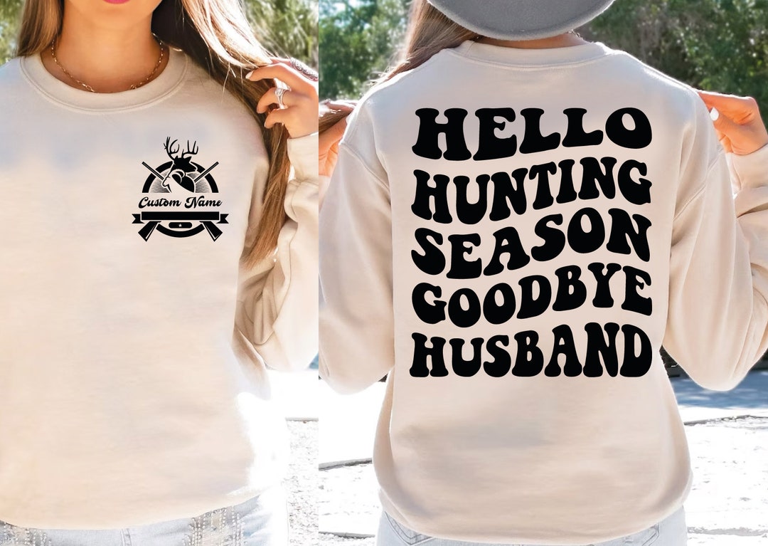 Hello Hunting Season Goodbye Husband Sweatshirt, Deer Hunting Sweater ...