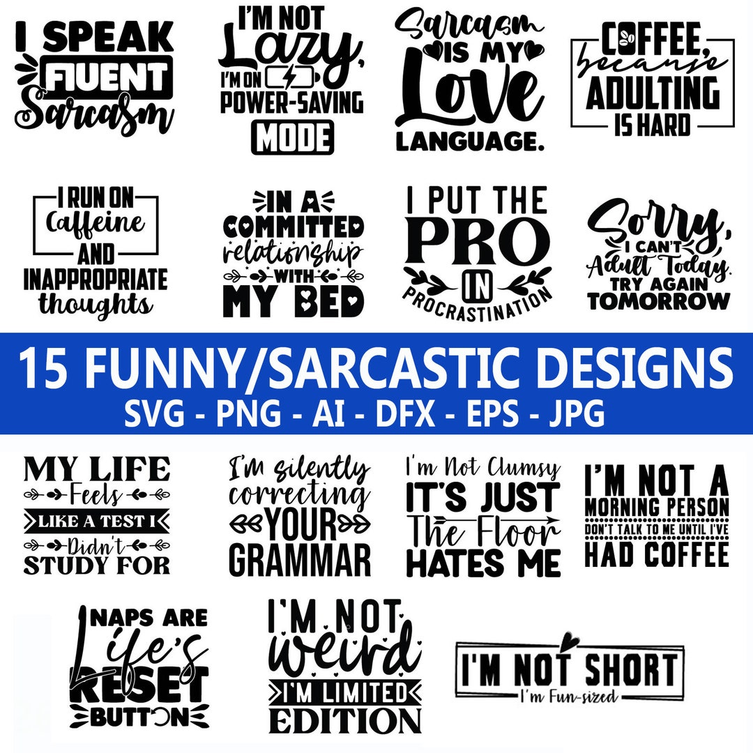 Funny Sarcastic SVG Bundle | Sarcasm Bundle | Png Svg Ai Jpg Eps Dfx ...