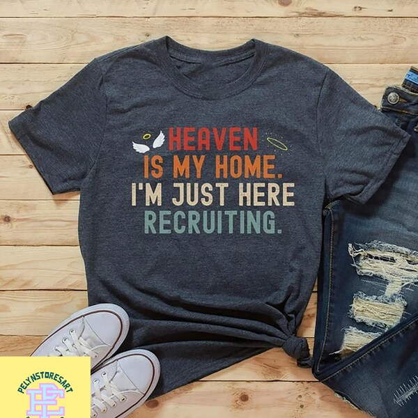 Heaven is My Home I'm Just Here Recruiting Shirt - Etsy