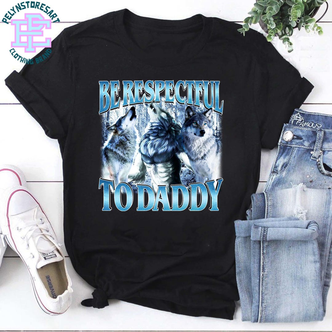 Be Respectful to Daddy Wolf Shirt, Funny Alpha Dad Tee, Trendy Howling ...