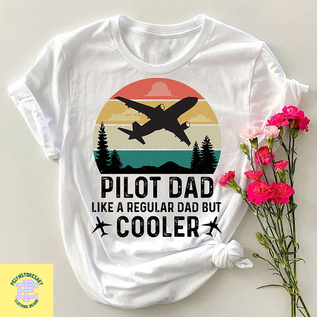 Pilot Dad Like A Regular Dad but Cooler T-shirt, Pilot Dad Shirt, Pilot ...