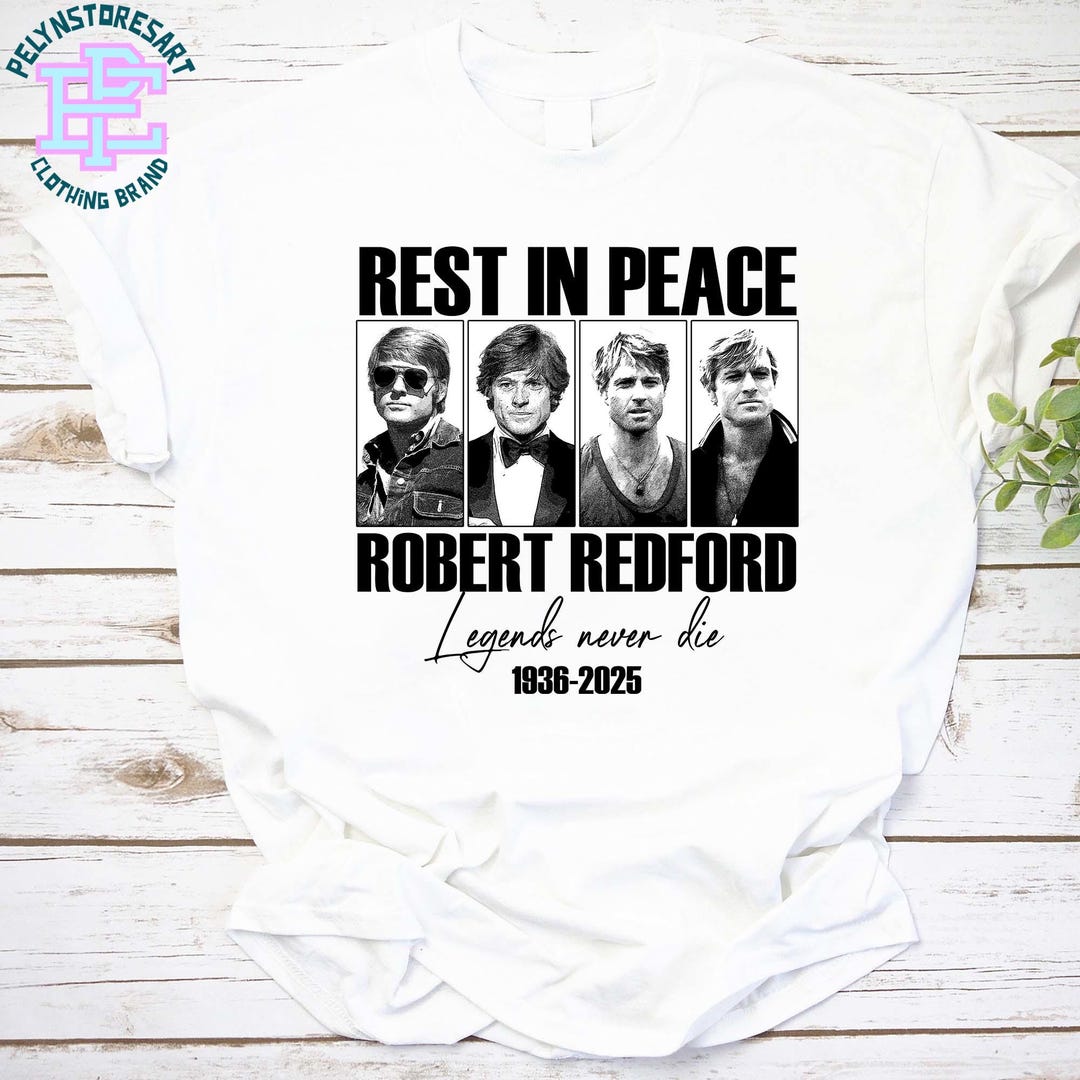 Legends Never Die Robert Redford Rest in Peace T-shirt, Memorial ...