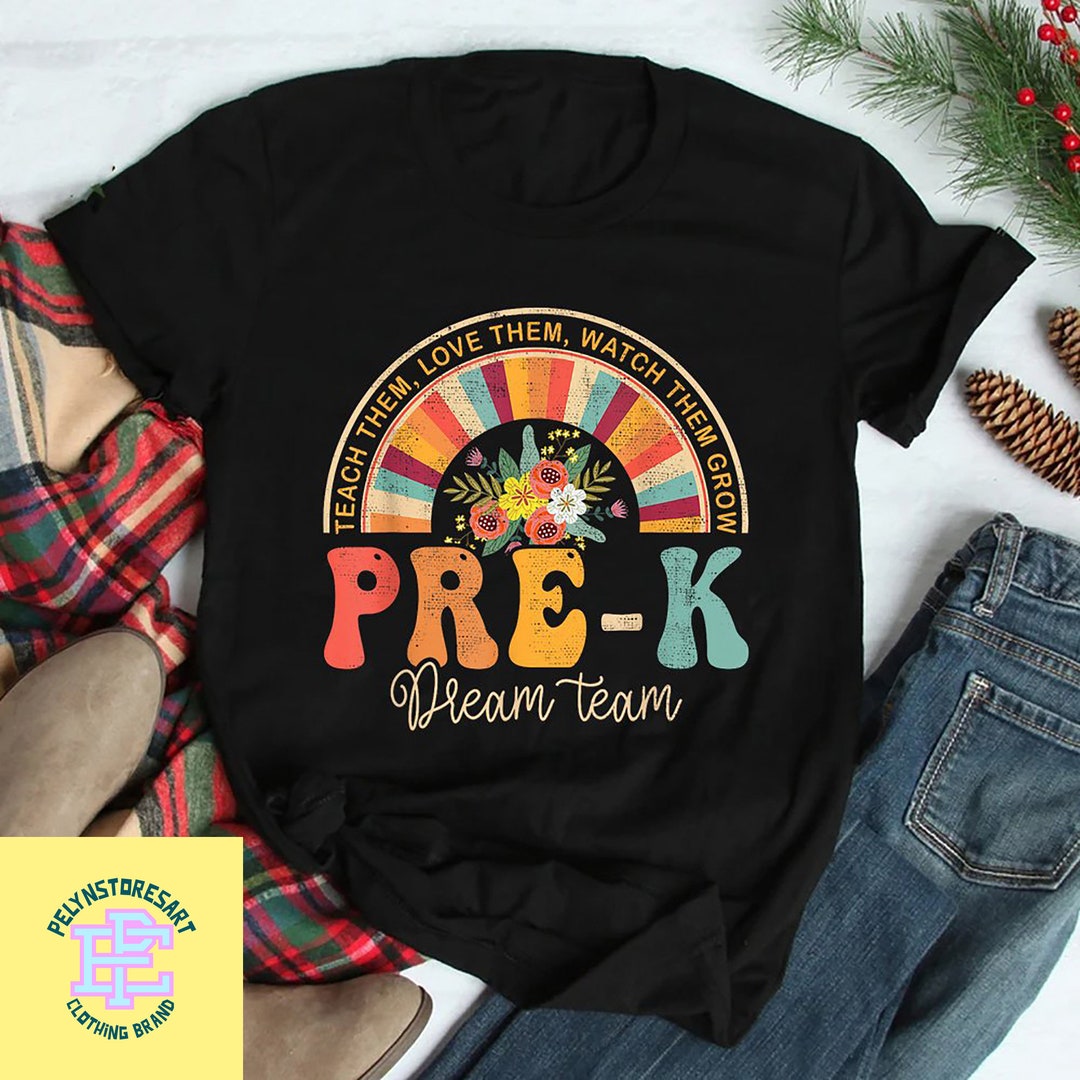 Pre-k Dream Team T-shirt, Pre K Teacher Shirt, Teach Them Love Them ...