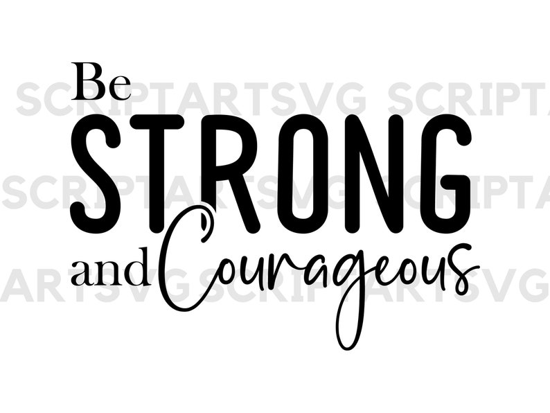 Be Strong and Courageous SVG PNG PDF, Bible Verse Svg, Motivational Svg, Inspirational Svg ...