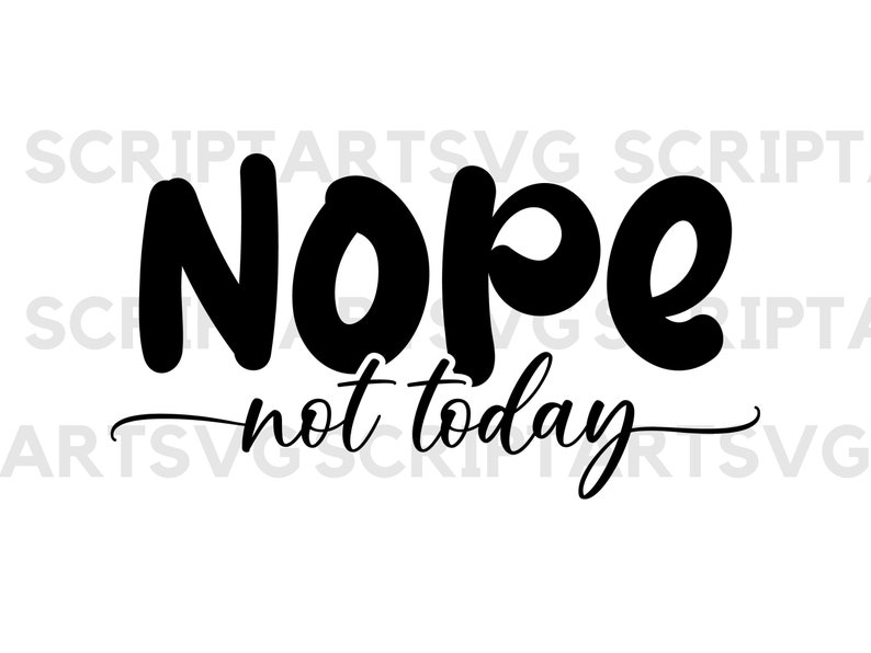 Nope Not Today SVG PDF PNG, Funny Svg, Sarcastic Svg - Etsy Nope Not Today SVG PDF PNG, Funny Svg, Sarcastic Svg - Etsy