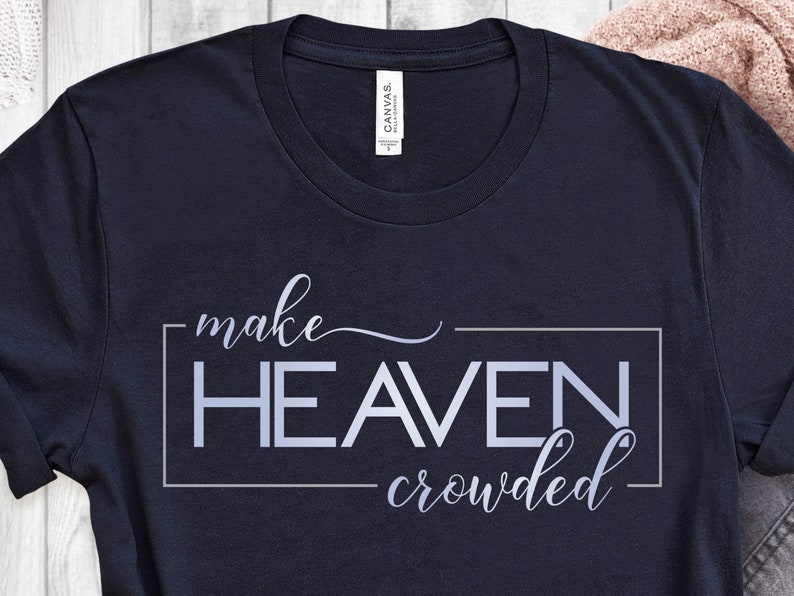 Make Heaven Crowded SVG PNG PDF, Faith Svg, Bible Verse Svg, Christian ...