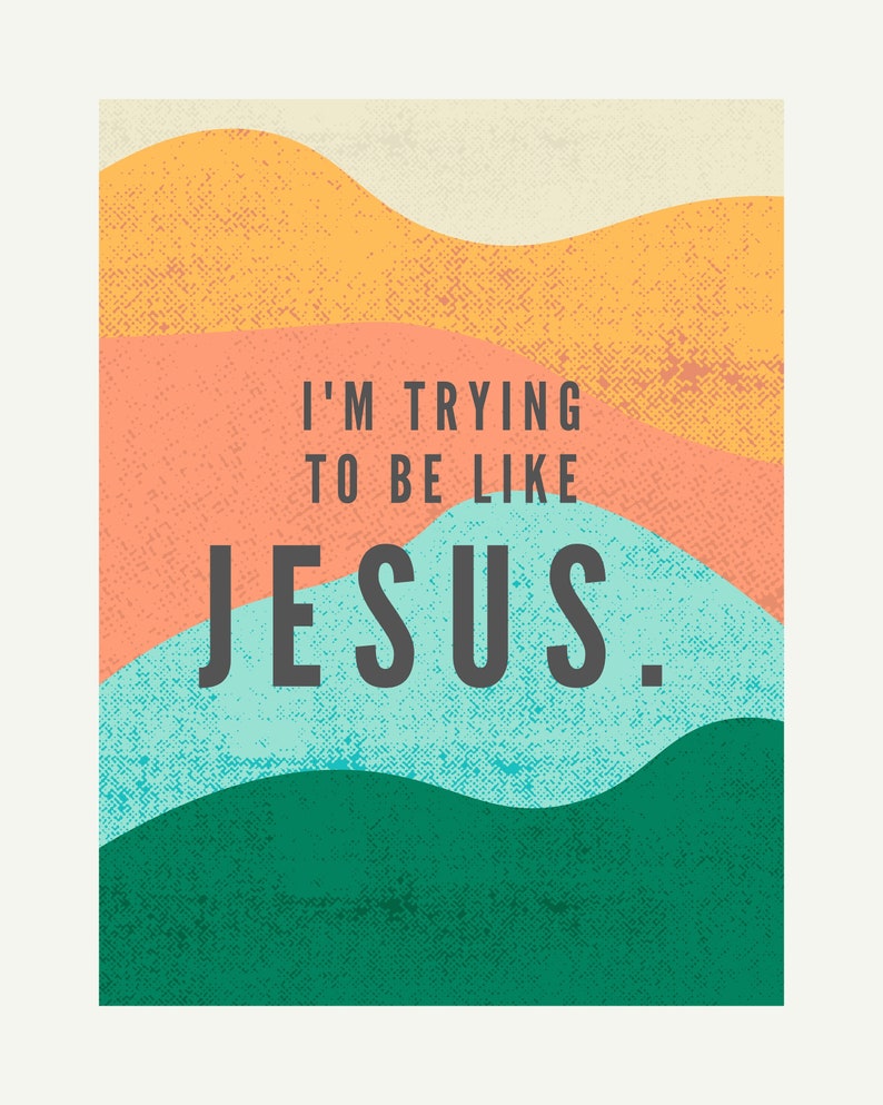 I'm Trying to Be Like Jesus, Printable Art, Christian Art, Primary Art ...