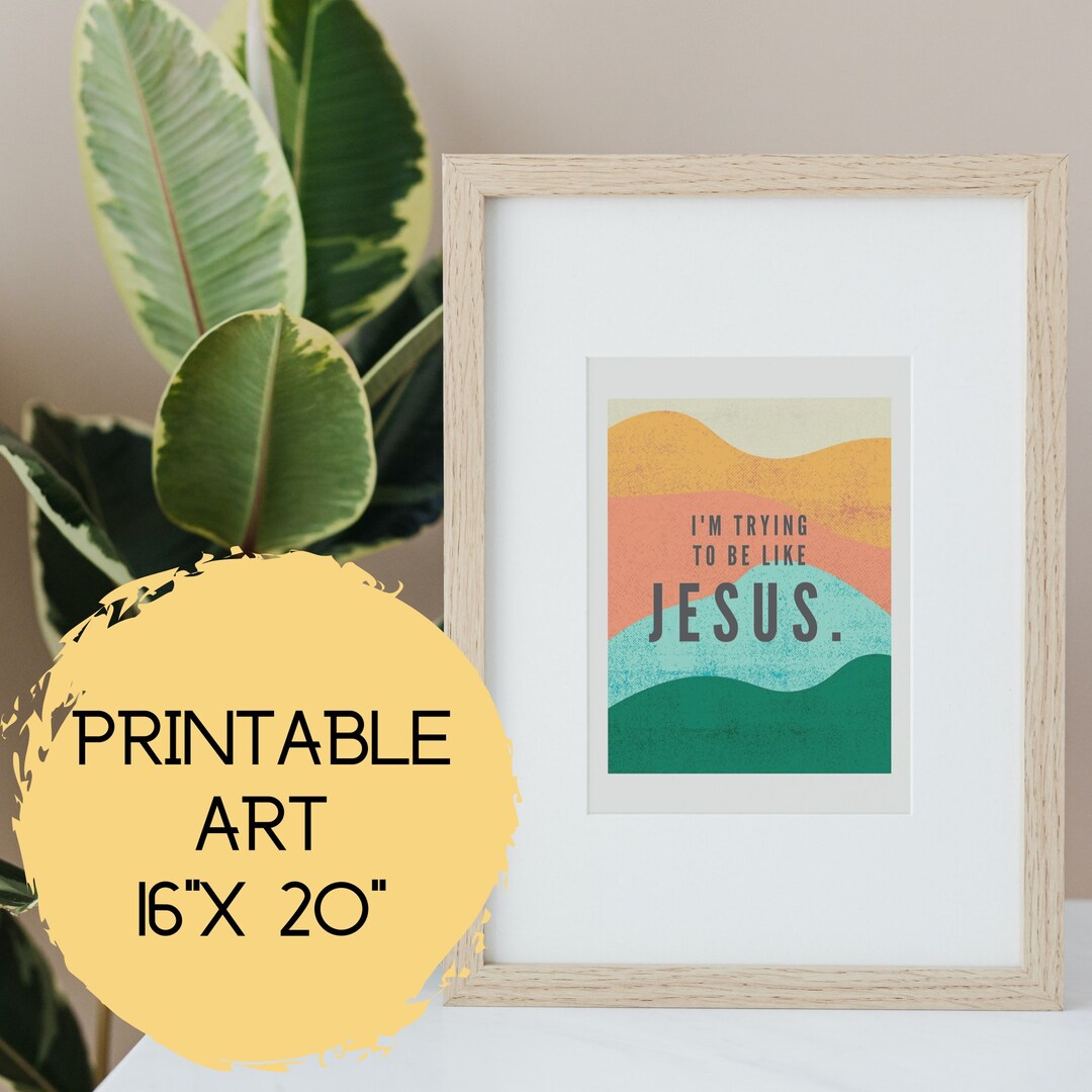 I'm Trying to Be Like Jesus, Printable Art, Christian Art, Primary Art ...