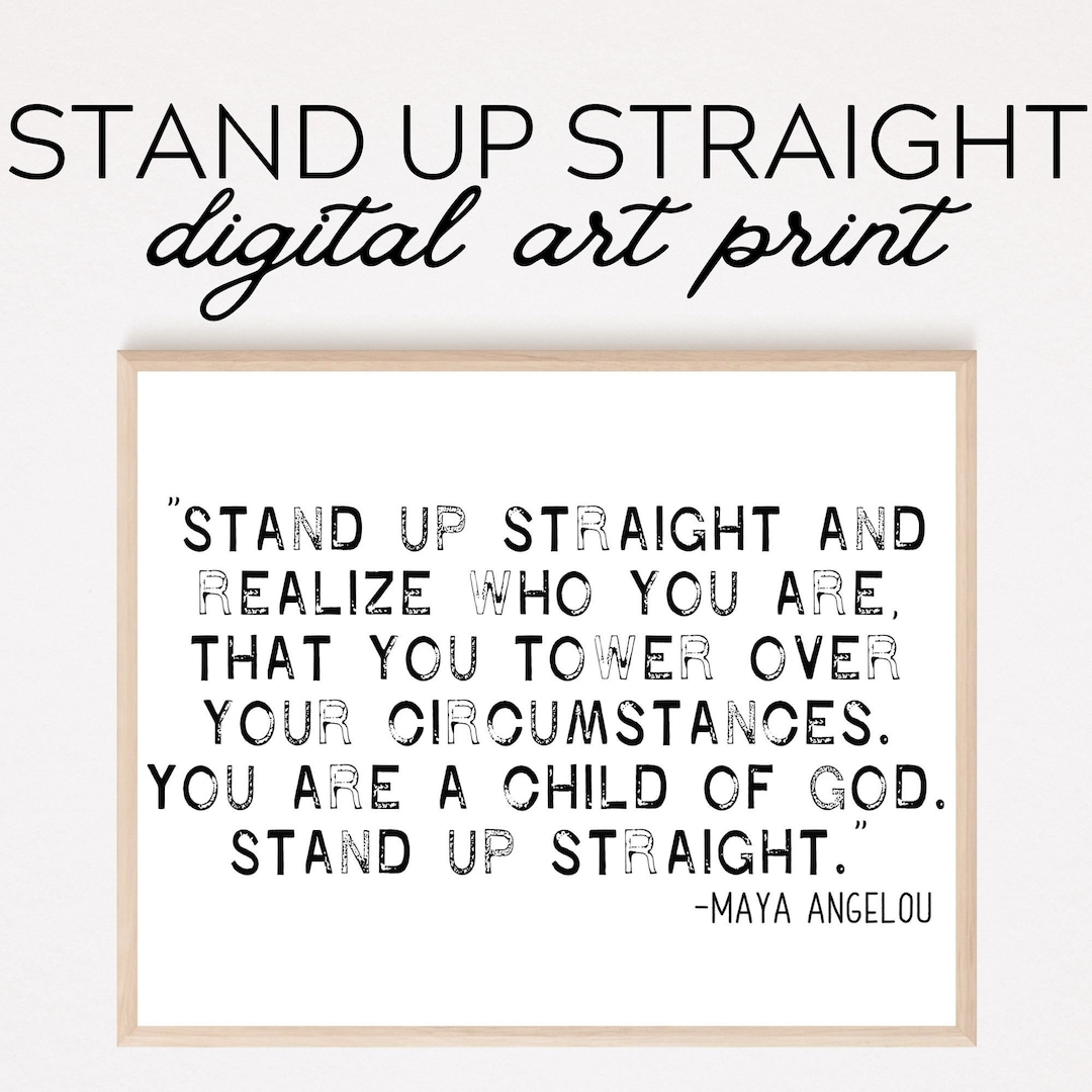Stand up Straight, Maya Angelou Quote, Digital Download, Art Print, Motivational Art - Etsy
