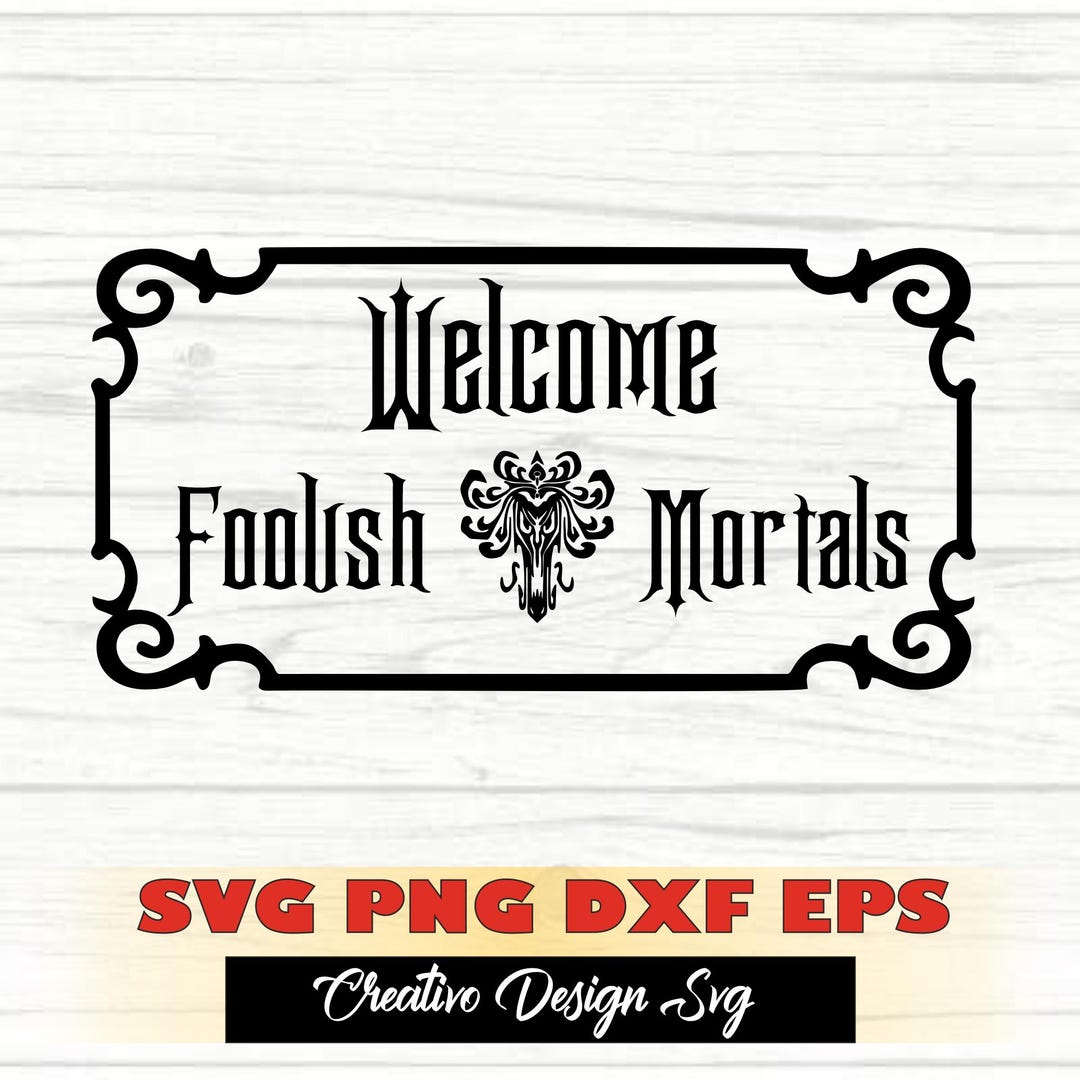 Welcome Foolish Mortals Svg Png Dxf Eps, Disneytrip Svg, Disneyworld ...