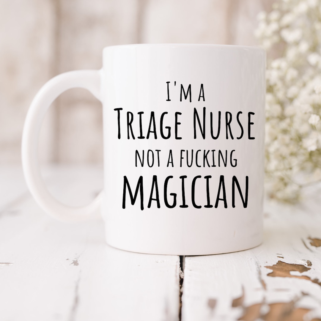 Funny Triage Nurse Cup Funny Triage Nurse Mug Triage Nurse - Etsy
