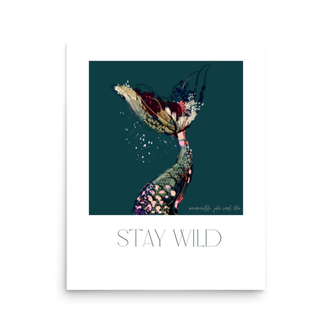 Stay Wild Mermaid Tail Fantasy Wall Art, Nursery Poster, Fantasy Lovers ...