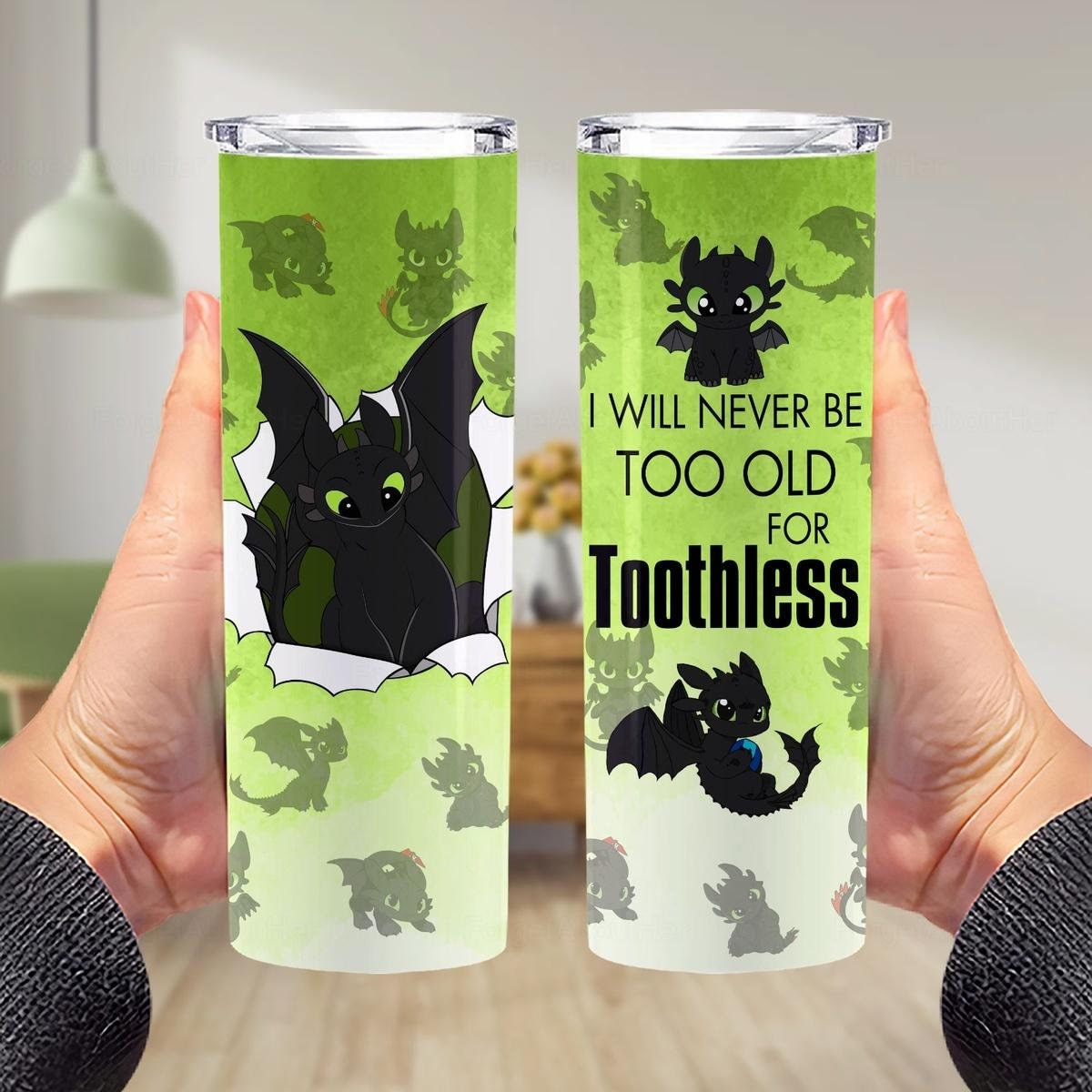 Toothless Tumbler, Never Too Old For Toothless Tumbler, Dragon Tumbler ...