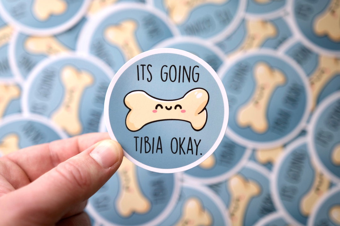 It's Going Tibia Okay Vinyl Sticker, Ortho RN, Nursing Sticker, Funny ...