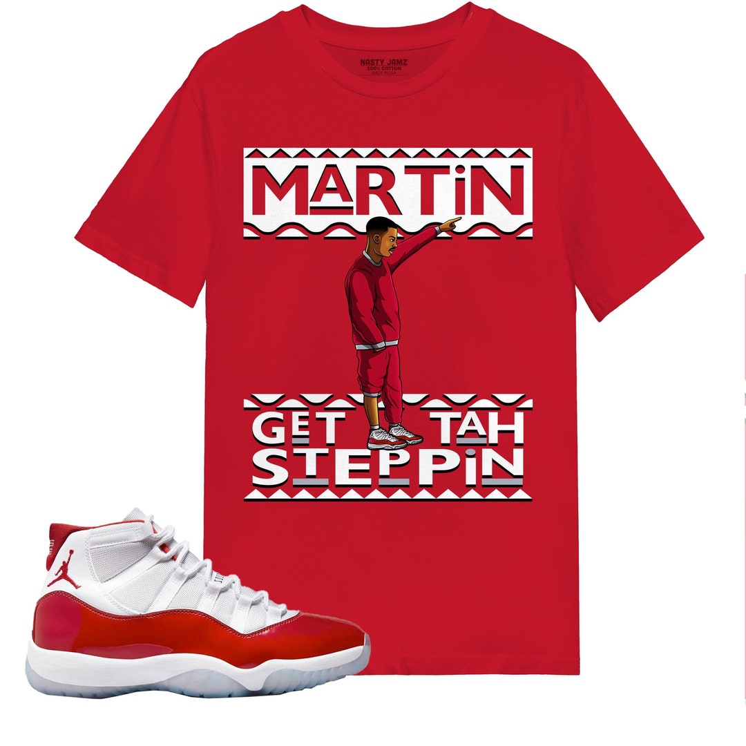 Martin Get Ta Stepp Unisex Shirt Match Jordan 11 Cherry Unisex Shirt ...