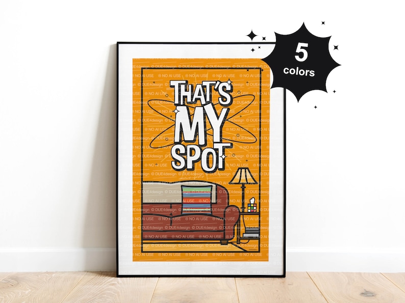 Digital Print That's My Spot, the Big Bang Theory Art Print, That's My ...